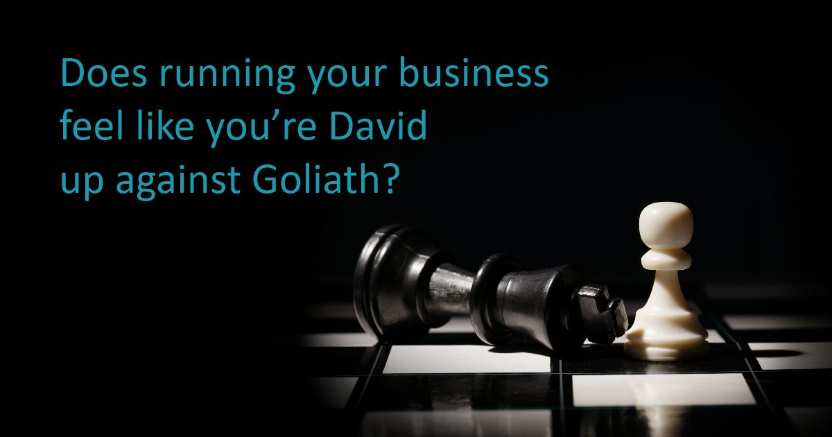 Does running your business feel like you’re David up against Goliath ...